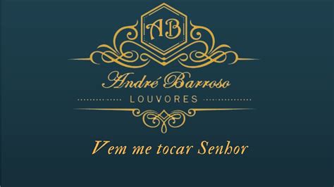 André Barroso Vem me tocar Senhor Cover Ivanilson YouTube