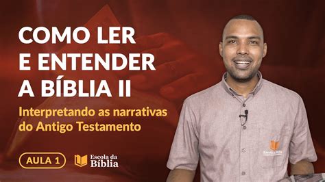 Aula 1 Narrativas Do Antigo Testamento Pt 1 Como Ler E Entender A