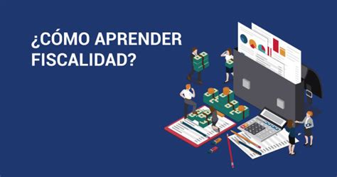 Qu Es Un Asesor Fiscal Y Cu Les Son Sus Funciones Epae