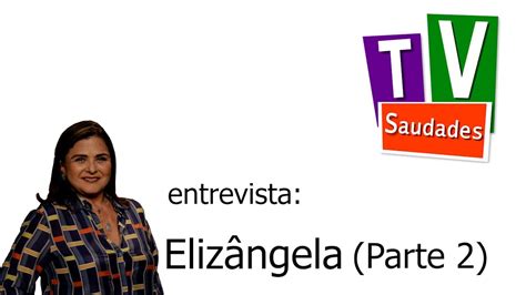 TV Saudades entrevista Elizângela Parte 2 YouTube