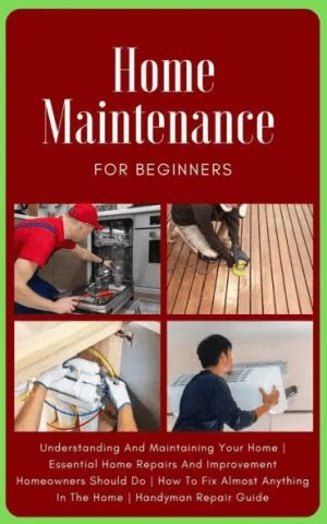 Home Maintenance For Beginners The Complete Step By Step Guide To