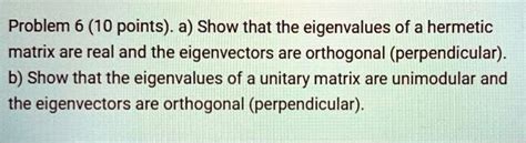 solved problem 6 10 points a show that the eigenvalues of a hermetic matrix are real and the