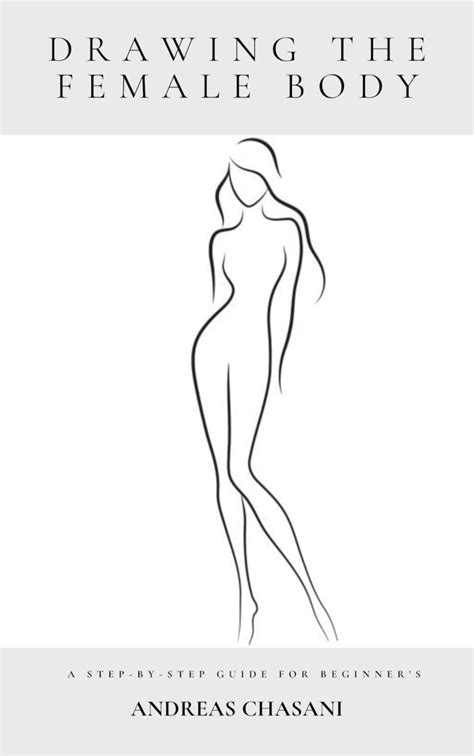 Drawing The Female Body A Step By Step Guide For Beginner S Learn To