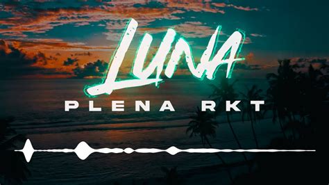 LUNA Plena RKT LEODAVID Feid YouTube