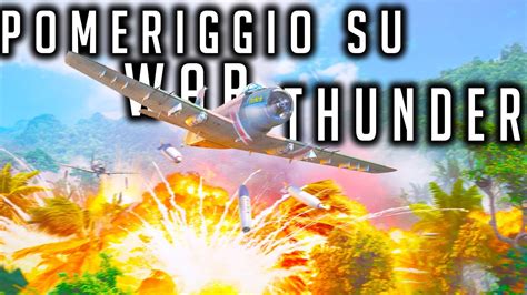 POMERIGGIO SU WAR THUNDER YouTube