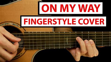 Alan Walker On My Way Fingerstyle Guitar Cover YouTube