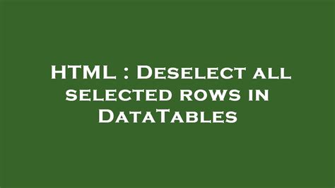 html deselect all selected rows in datatables youtube