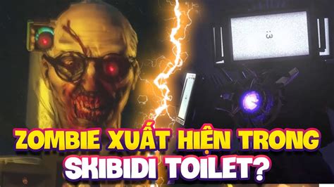 ZOMBIE XUẤT HIỆN TRONG SKIBIDI TOILET VŨ TRỤ SKIBIDI TOILET ZOMBIE