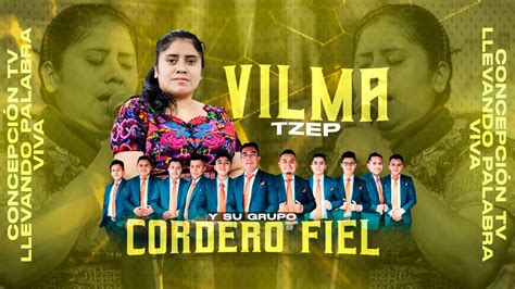 Vilma Tzep y Su Grupo Cordero Fiel Participación Completa YouTube