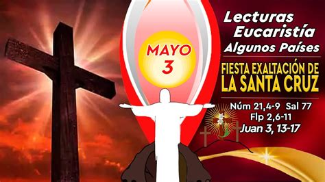 LECTURAS Y EVANGELIO ALGUNOS PAÍSES MAYO 3 DE 2023 FIESTA EXALTACIÓN DE