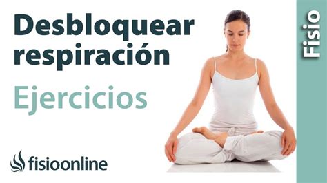 Consejos ejercicios y automasajes para liberar tu respiración FisioOnline
