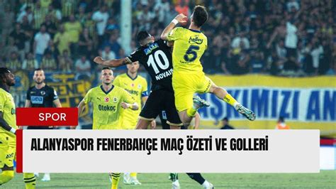 Alanyaspor Fenerbahçe maç özeti ve golleri 0 1 Alanya FB Özet