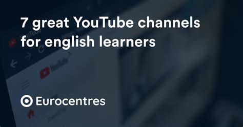 7 Great YouTube Channels For English Learners