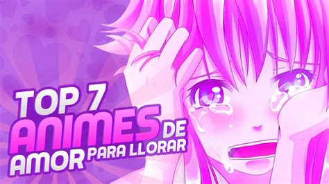 Top 7 Animes De Romance Para Llorar 2024 YouTube