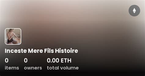 Inceste Mere Fils Histoire Collection Opensea