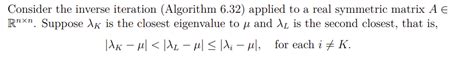 consider the inverse iteration algorithm 6 32