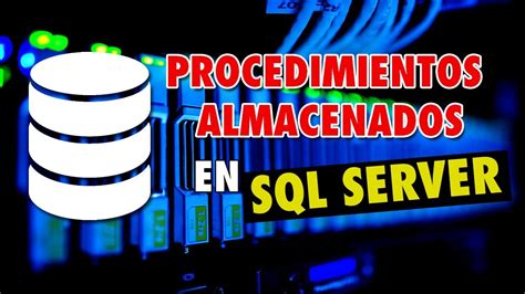 C Mo Crear Procedimientos Almacenados En Sql Server Youtube