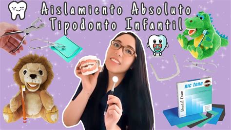 AISLAMIENTO ABSOLUTO EN ODONTOPEDIATRÍA TIPODONTO INFANTIL Marielle