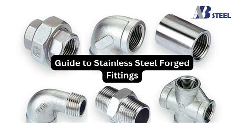 Guide To Stainless Steel Forged Fittings