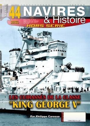 NAVIRES HISTOIRE H S N 44 LES CUIRASSÉS DE LA CLASSE KING GEORGE V