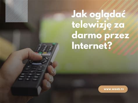 Jak oglądać telewizję za darmo przez Internet Weeb TV BLOG