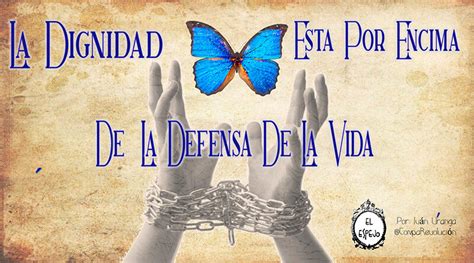 La Dignidad Est Por Encima De La Defensa De La Vida Consejo Nacional