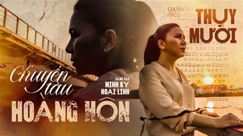 CHUYẾN TÀU HOÀNG HÔN MV Official Nghệ sĩ Thụy Mười Chiều nao