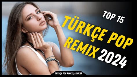 T Rk E Pop Hareketli Ark Lar Remix Bu Ay En Ok Dinlenen Remix