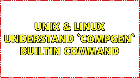 unix and linux understand `compgen` builtin command 2 solutions youtube