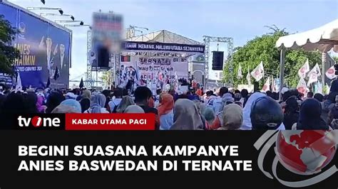 Anies Kampanye Terbuka Di Ternate Kabar Utama Pagi Tvone Youtube