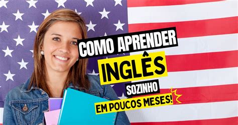 Como aprender inglês sozinho em poucos meses sem curso Conectando Net