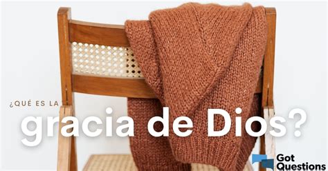 Qué es la gracia de Dios GotQuestions org Espanol