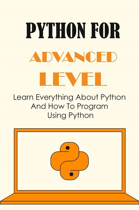 python for advanced level learn everything about python and how to program using python by