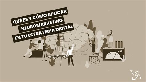 Neuromarketing qué es y cómo aplicarlo en tu estrategia digital