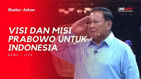 PERNYATAAN LENGKAP VISI DAN MISI PRABOWO SUBIANTO DI DEBAT PERTAMA