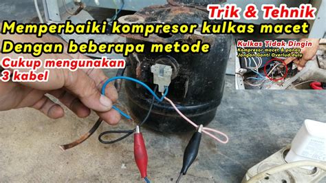 MEMPERBAIKI KULKAS 1 PINTU TIDAK DINGIN KARENA KOMPRESOR MACET PANAS