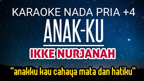 Anakku Ikke Nurjanah Karaoke Nada Pria 4 YouTube