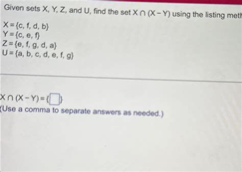 Solved Given Sets X Y Z And U Find The Set X X Y Chegg