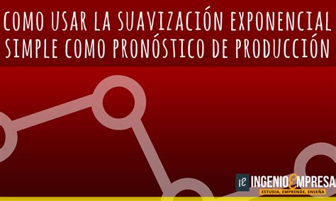 TODO sobre pronósticos de demanda Cálculos pasos y ejemplos