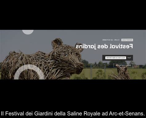 Il Festival Dei Giardini Della Saline Royale Ad Arc Et Senans