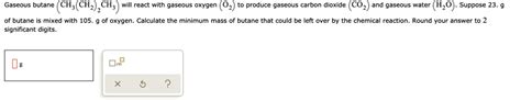 SOLVED Gaseous Butane CH CHz CH Will React With Gaseous Oxvgen 02