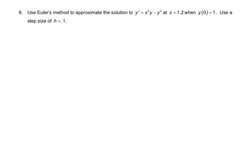 6 use euler s method to approximate the solution to y xºy y at x homeworklib