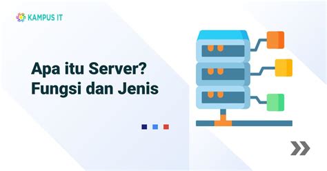 Pengertian Server Adalah Fungsi Dan Jenis Jenisnya
