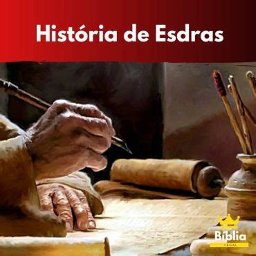 Quem foi Esdras na Bíblia História de Esdras