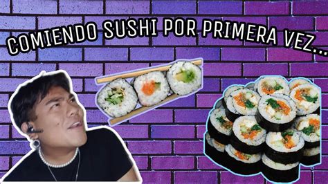 Probando El Sushi Por Primera Vez Youtube