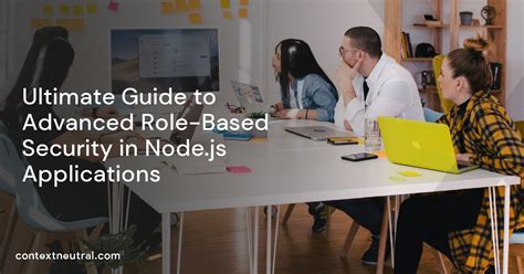 Ultimate Guide To Advanced Role Based Security In Node Js Applications