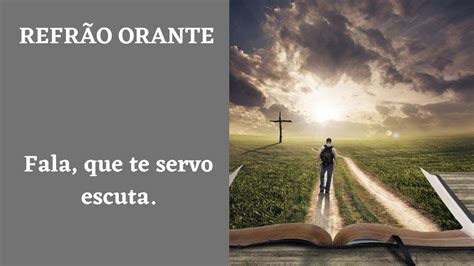 Refr O Orante Fala Que Teu Servo Escuta Youtube