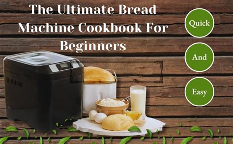 The Ultimate Bread Machine Cookbook For Beginners Everyday Freshness