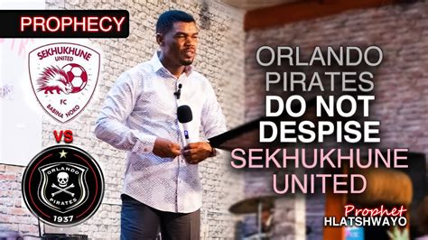 Prophecy EXTRAORDINARY Orlando Pirates Vs Sekhukhune United YouTube