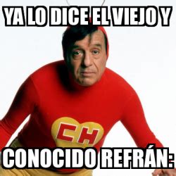 Meme Personalizado Ya lo dice el viejo y Conocido refrán 33246765